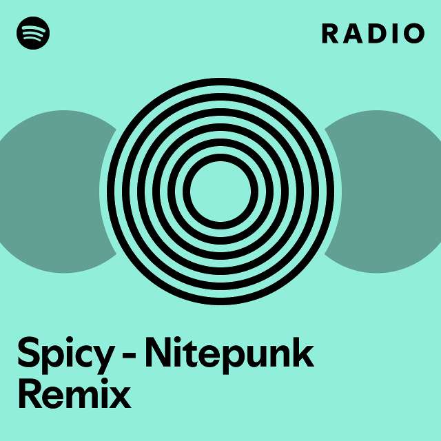 Spicy - Nitepunk Remix Radio - playlist by Spotify | Spotify