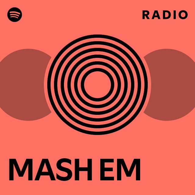 MASH EM Radio - playlist by Spotify | Spotify