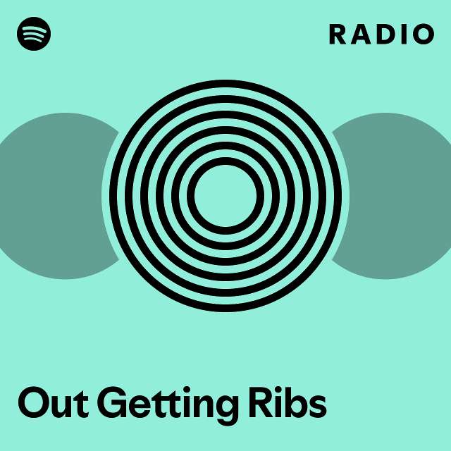 Out Getting Ribs Radio - playlist by Spotify | Spotify