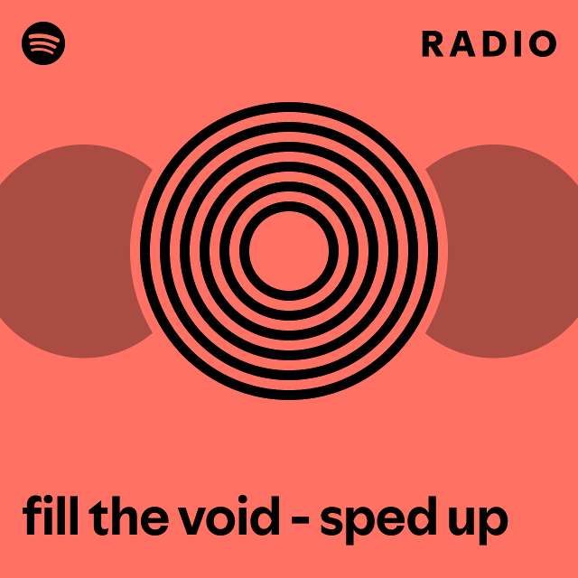 fill the void - sped up Radio - playlist by Spotify | Spotify