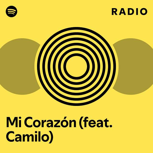 Mi Corazón (feat. Camilo) Radio - playlist by Spotify | Spotify