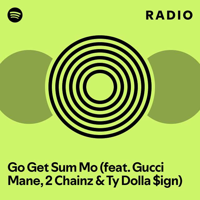 Go Get Sum Mo (feat. Gucci Mane, 2 Chainz & Ty Dolla $ign) Radio ...