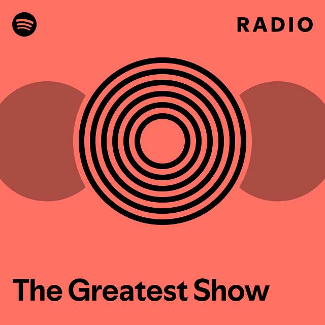 The Greatest Show Radio - playlist by Spotify | Spotify