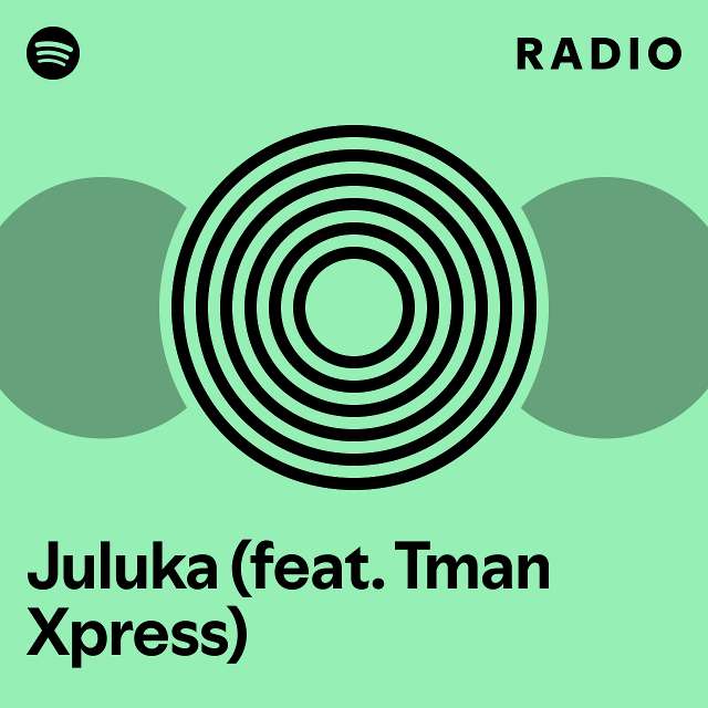 Juluka (feat. Tman Xpress) Radio - playlist by Spotify | Spotify