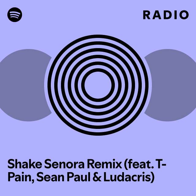 Shake Senora Remix (feat. T-Pain, Sean Paul & Ludacris) Radio ...