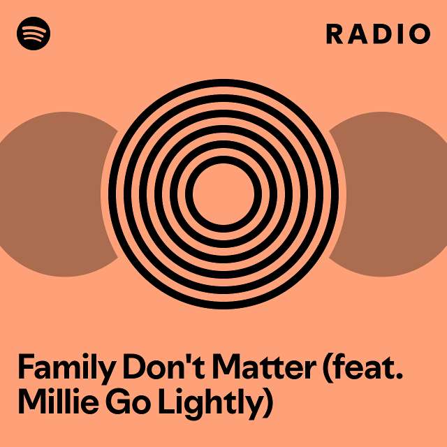 Family Don't Matter (feat. Millie Go Lightly) Radio - playlist by ...