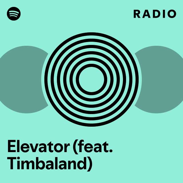 Elevator (feat. Timbaland) Radio - playlist by Spotify | Spotify