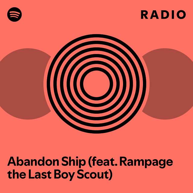 Abandon Ship (feat. Rampage the Last Boy Scout) Radio - playlist by ...