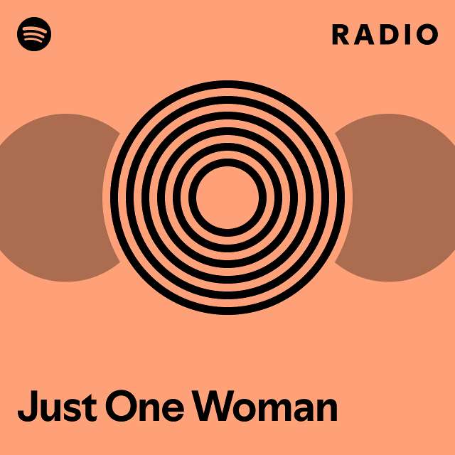 Just One Woman Radio - playlist by Spotify | Spotify