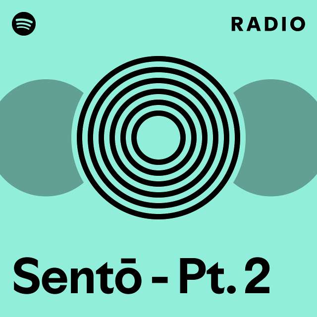 Sentō - Pt. 2 Radio - playlist by Spotify | Spotify