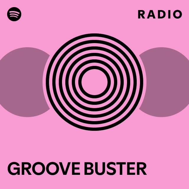 GROOVE BUSTER Radio - playlist by Spotify | Spotify