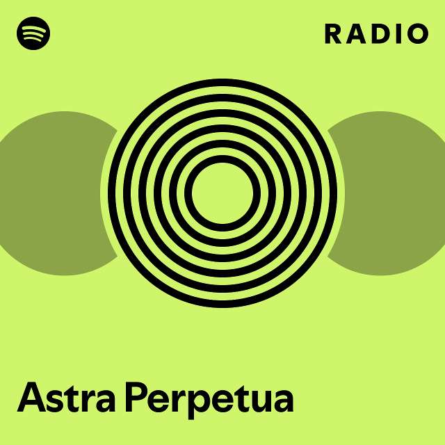 Astra Perpetua Radio Playlist By Spotify Spotify