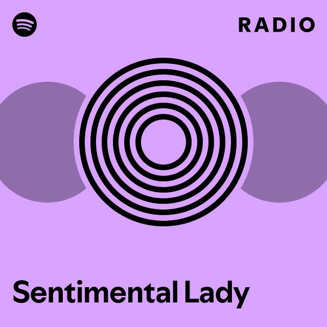 Sentimental Lady Radio - playlist by Spotify | Spotify