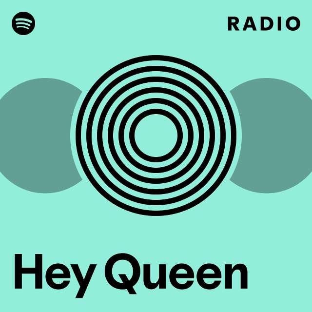 Hey Queen Radio - playlist by Spotify | Spotify