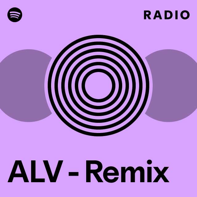 ALV - Remix Radio - playlist by Spotify | Spotify