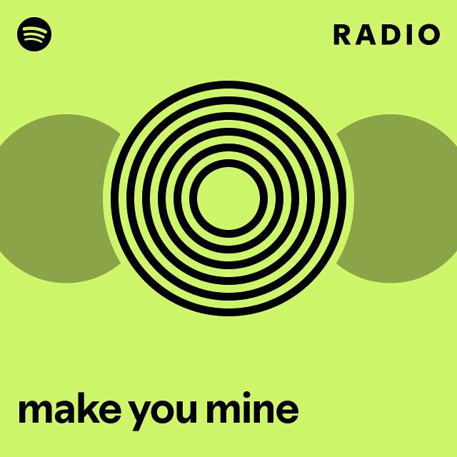 Make You Mine Radio - playlist by Spotify | Spotify