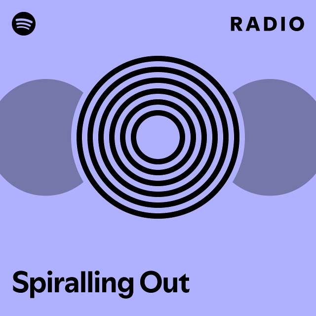 Spiralling Out Radio - playlist by Spotify | Spotify