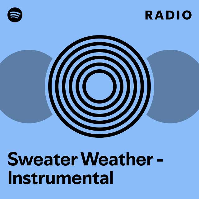 Sweater Weather - Instrumental Radio - playlist by Spotify | Spotify