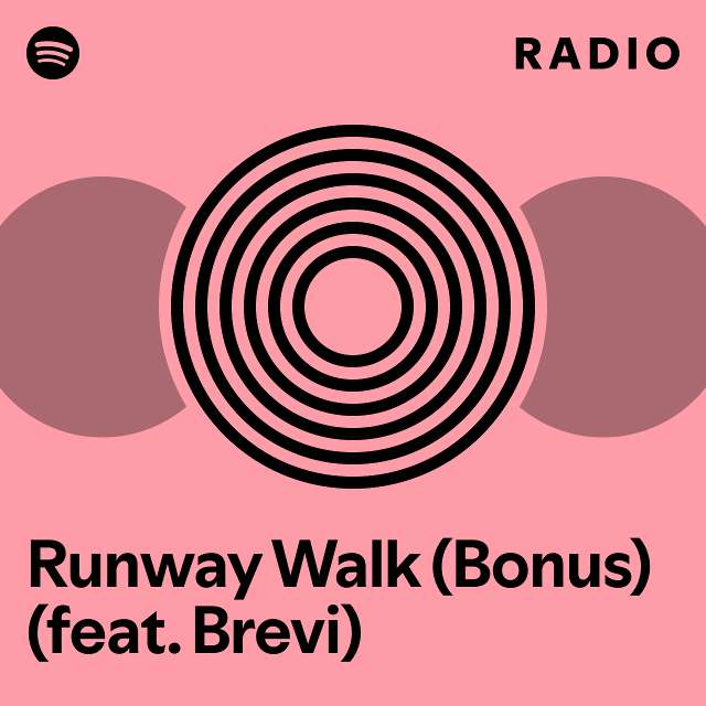 Runway Walk (Bonus) (feat. Brevi) Radio - playlist by Spotify | Spotify