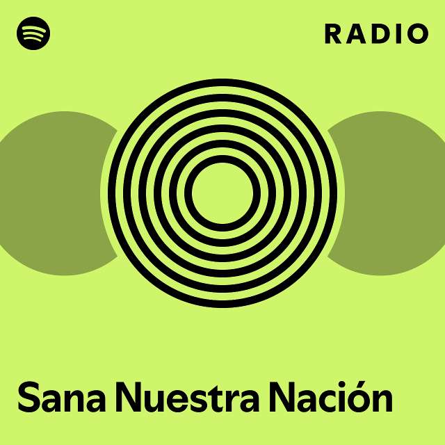 Sana Nuestra Nación Radio - playlist by Spotify | Spotify
