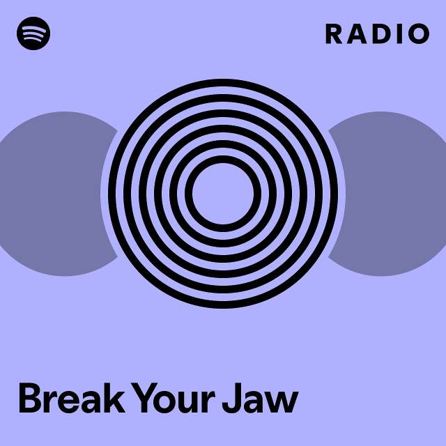 Break Your Jaw Radio - playlist by Spotify | Spotify