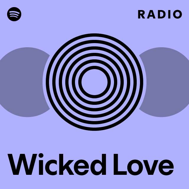 Wicked Love Radio - playlist by Spotify | Spotify