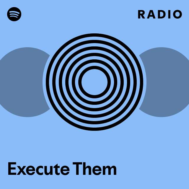 Execute Them Radio - playlist by Spotify | Spotify