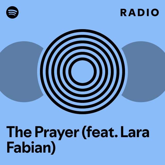 The Prayer (feat. Lara Fabian) Radio - playlist by Spotify | Spotify