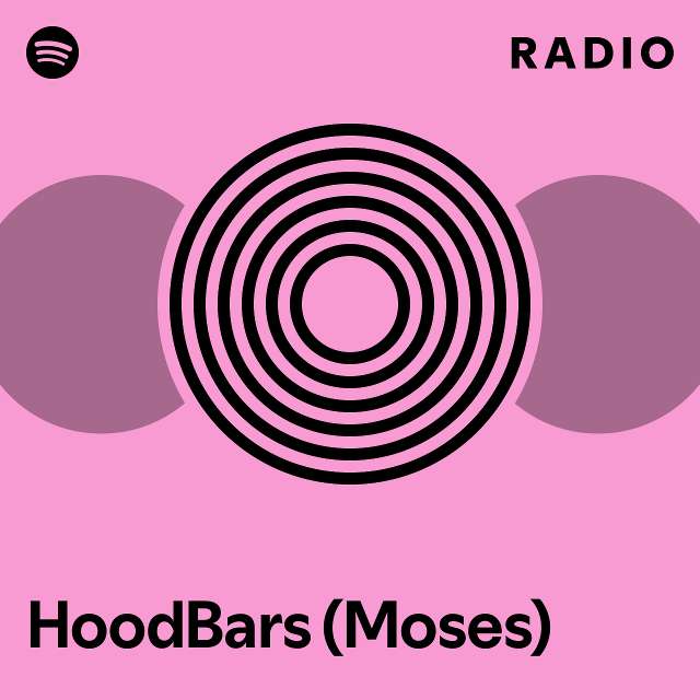 HoodBars (Moses) Radio - playlist by Spotify | Spotify