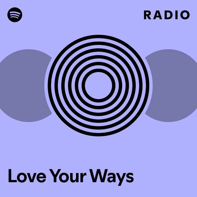 Love Your Ways Radio - playlist by Spotify | Spotify