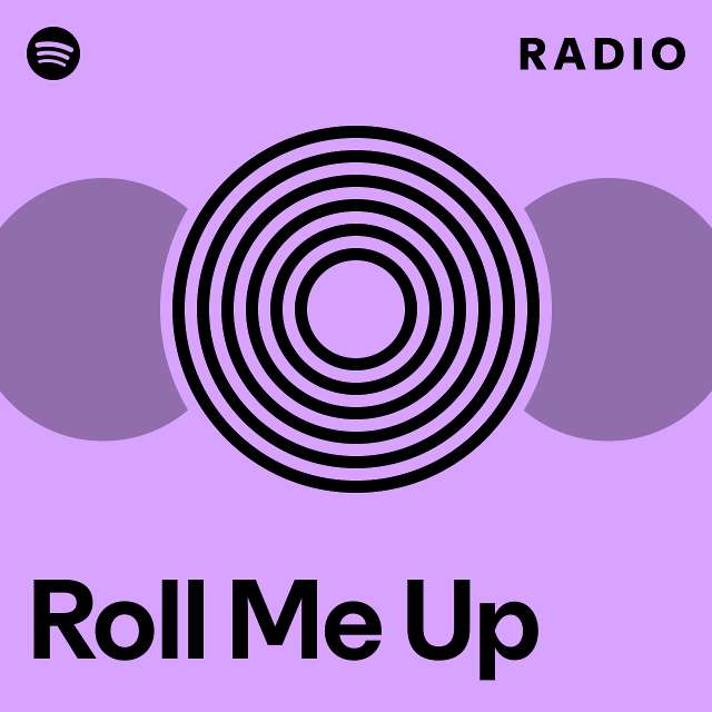 Roll Me Up Radio - playlist by Spotify | Spotify