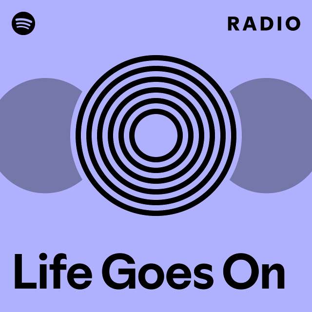 Life Goes On Radio - playlist by Spotify | Spotify