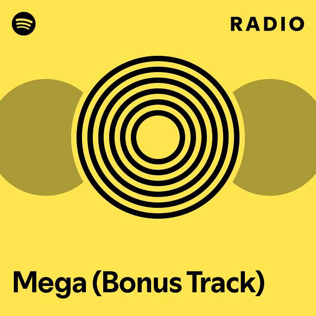 Mega (Bonus Track) Radio - playlist by Spotify | Spotify