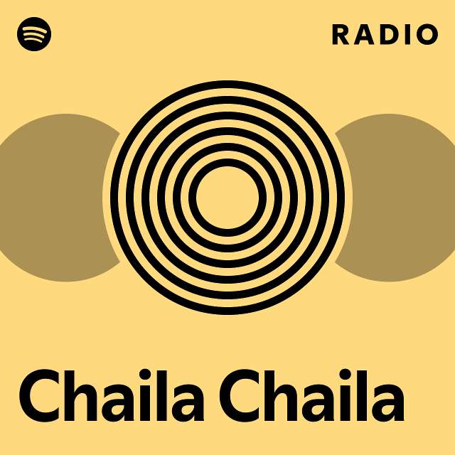 Chaila Chaila Radio - playlist by Spotify | Spotify