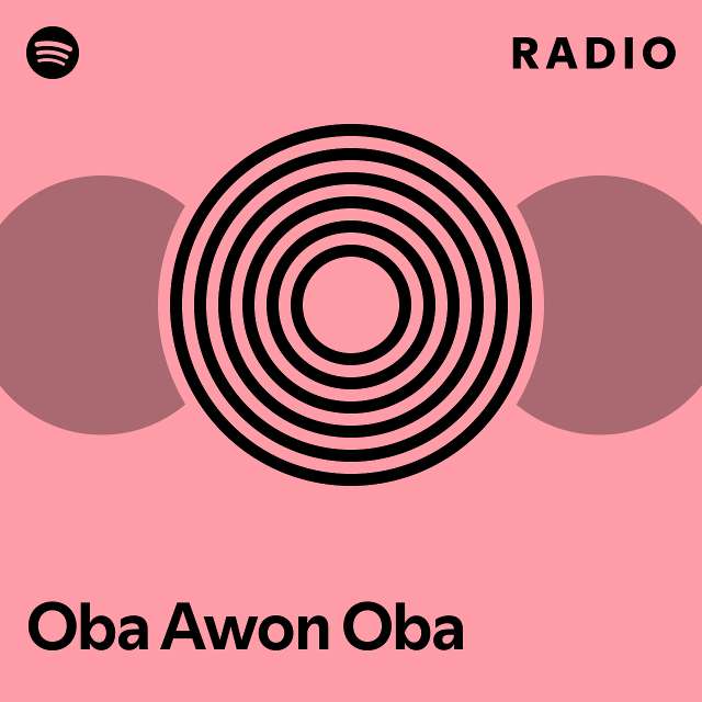 Oba Awon Oba Radio - playlist by Spotify | Spotify