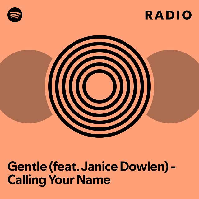 Gentle (feat. Janice Dowlen) - Calling Your Name Radio - playlist by ...