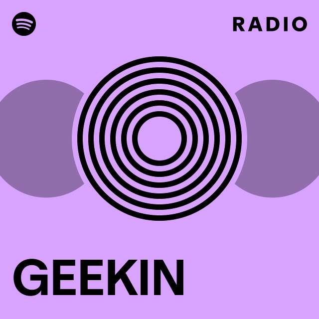 GEEKIN Radio - playlist by Spotify | Spotify
