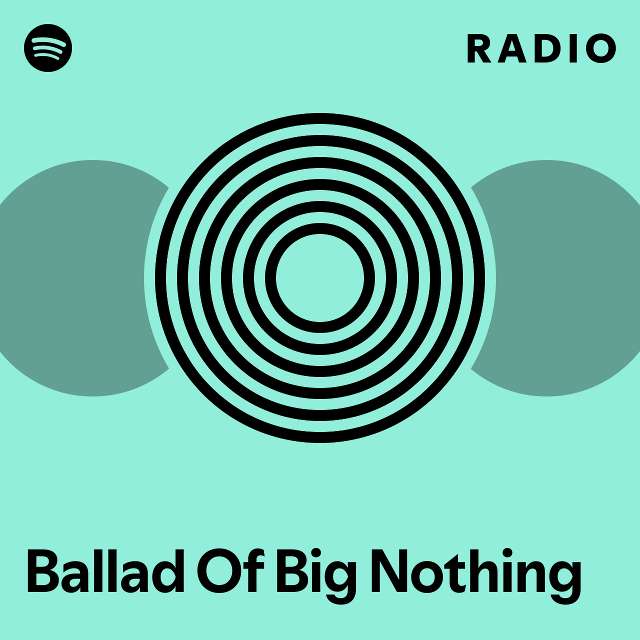 Ballad Of Big Nothing Radio - playlist by Spotify | Spotify