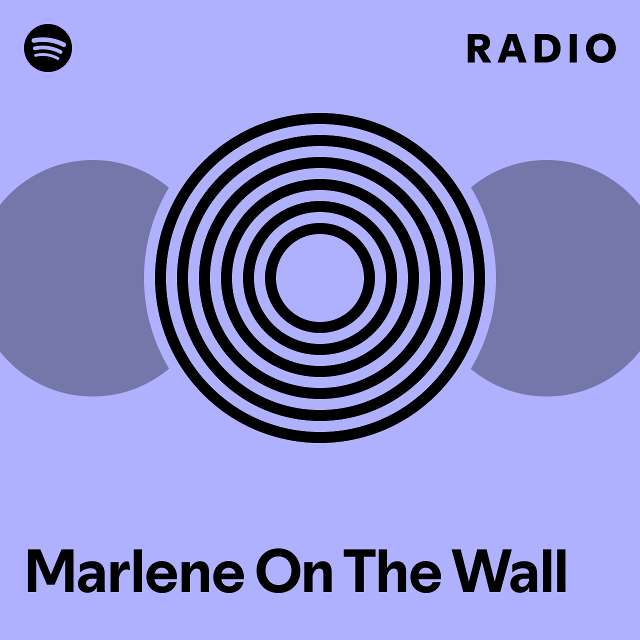 Marlene On The Wall Radio - playlist by Spotify | Spotify