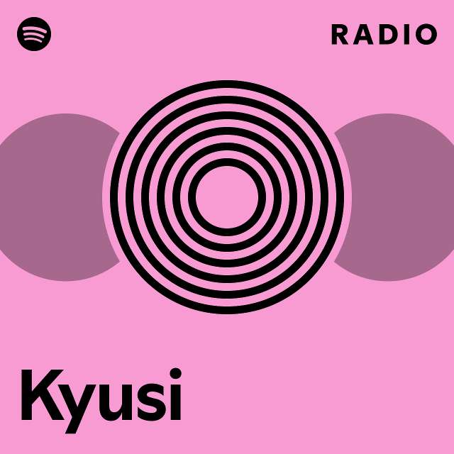 Kyusi Radio - playlist by Spotify | Spotify