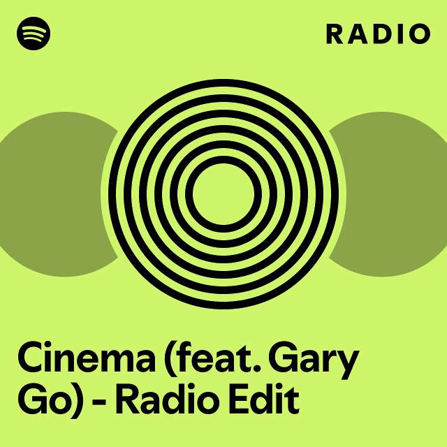 Cinema (feat. Gary Go) - Radio Edit Radio - playlist by Spotify | Spotify