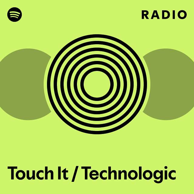 Touch It / Technologic Radio - playlist by Spotify | Spotify