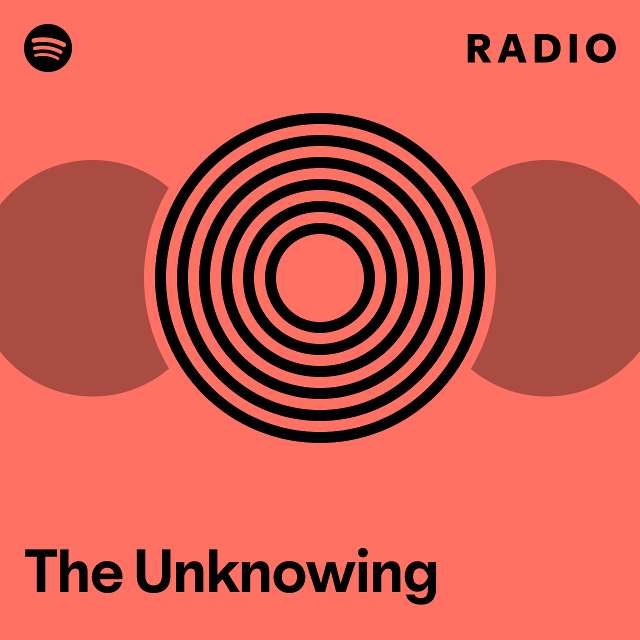 The Unknowing Radio - playlist by Spotify | Spotify