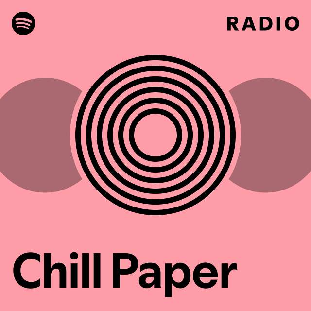 Chill Paper Radio - playlist by Spotify | Spotify
