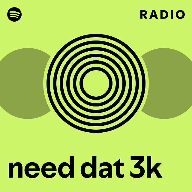 need dat 3k Radio - playlist by Spotify | Spotify