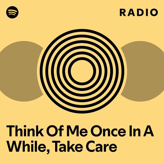Think Of Me Once In A While, Take Care Radio - playlist by Spotify ...