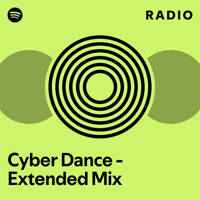 Cyber Dance - Extended Mix Radio - playlist by Spotify | Spotify