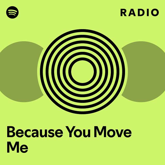 Because You Move Me Radio - playlist by Spotify | Spotify