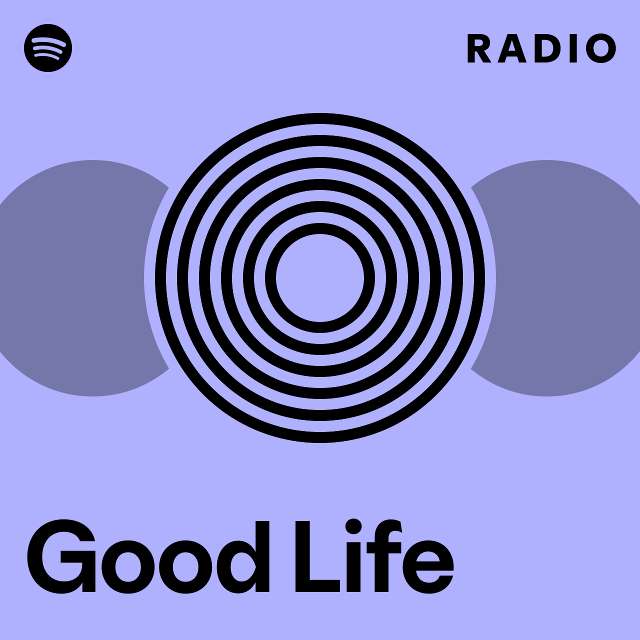 Good Life Radio - playlist by Spotify | Spotify