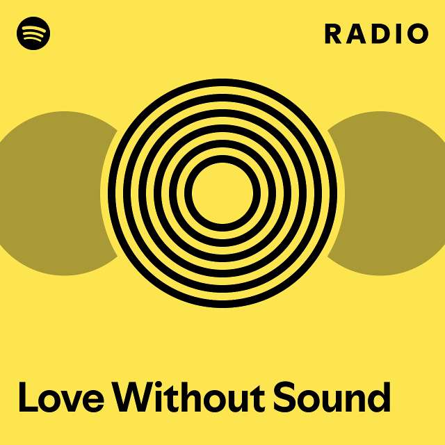 Love Without Sound Radio - playlist by Spotify | Spotify